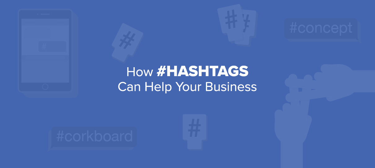 How Hashtags Can Help Your Business | Corkboard Concepts