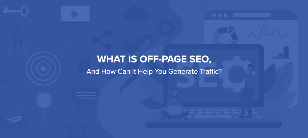 What is Off-page SEO, and How Can It Help You Generate Traffic ...